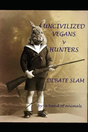 Uncivilized Vegans v Hunters | The Ted K Archive